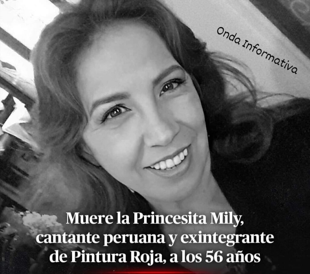 MUERE "LA PRINCESITA MILY", CANTANTE PERUANA Y EXINTEGRANTE DE PINTURA ROJA, A LOS 56 AÑOS ...