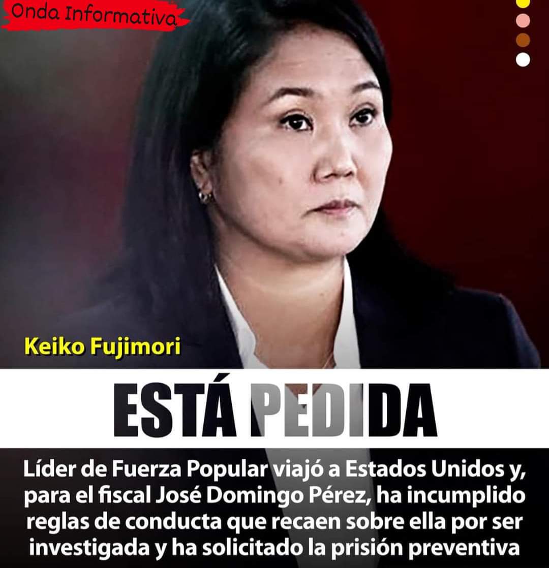 PIDEN PRISIÓN CONTRA KEIKO FUJIMORI POR VIOLAR REGLAS DE CONDUCTA ...